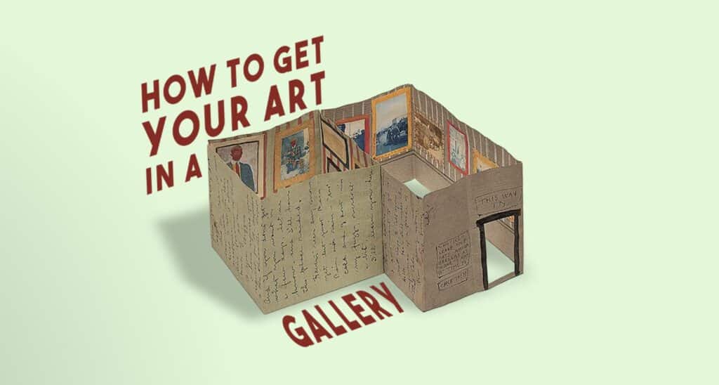 How to Get Your Art in a Gallery. 13 Gallerist Insider tips